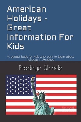 American Holidays - Great Information For Kids: A perfect book for kids ...