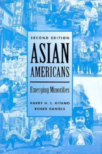 Asian Americans : Emerging Minorities by Roger Daniels and Harry H ...