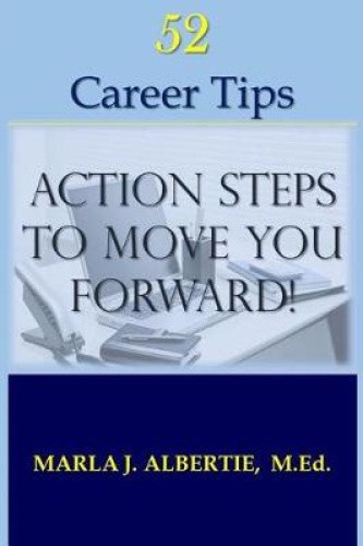 52 Career Tips: Action Steps To Move You Forward by Marla J Albertie M Ed NEUF | eBay
