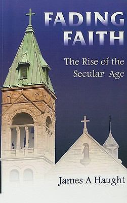 Fading Faith : The Rise of the Secular Age by Jim Haught (2010, Trade ...