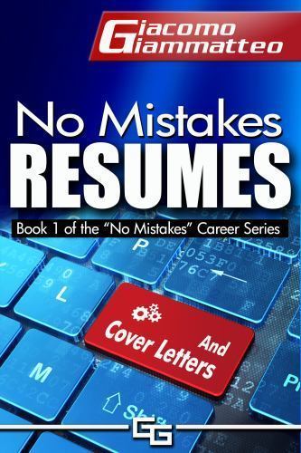 No Mistakes Resumes : How to Write Resumes That Will Get You the ...