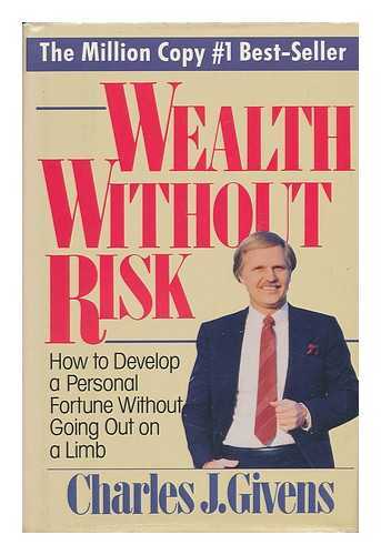 GIVENS, CHARLES J. Wealth Without Risk : How to Develop a Personal ...
