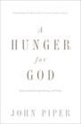 A Hunger for God (Redesign): Desiring God through Fasting and Prayer ...