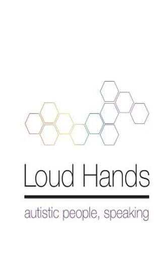 Loud Hands: Autistic People, Speaking by Julia Bascom: Used ...