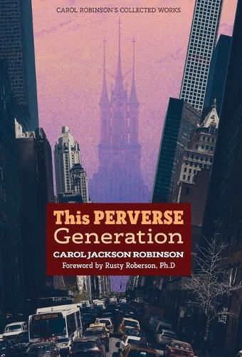 Carol Jackson Robinson Rusty Roberson This Perverse Generation (Relié ...