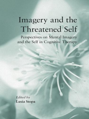 Imagery and the Threatened Self : Perspectives on Mental Imagery and ...