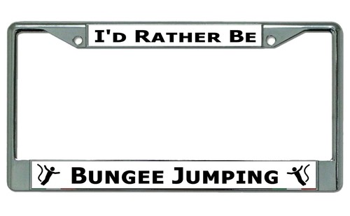 I'd Rather Be Bungee Jumping Chrome License Plate Frame 783935048339| eBay
