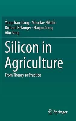 Silicon in Agriculture: From Theory to Practice by Alin Song, Miroslav ...
