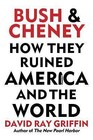 Bush and Cheney: How They Ruined America and the World by Griffin ...