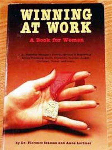 WINNING AT WORK: A BOOK FOR WOMEN: DR. FLORENCE SEAMAN'S 9780894710797 ...