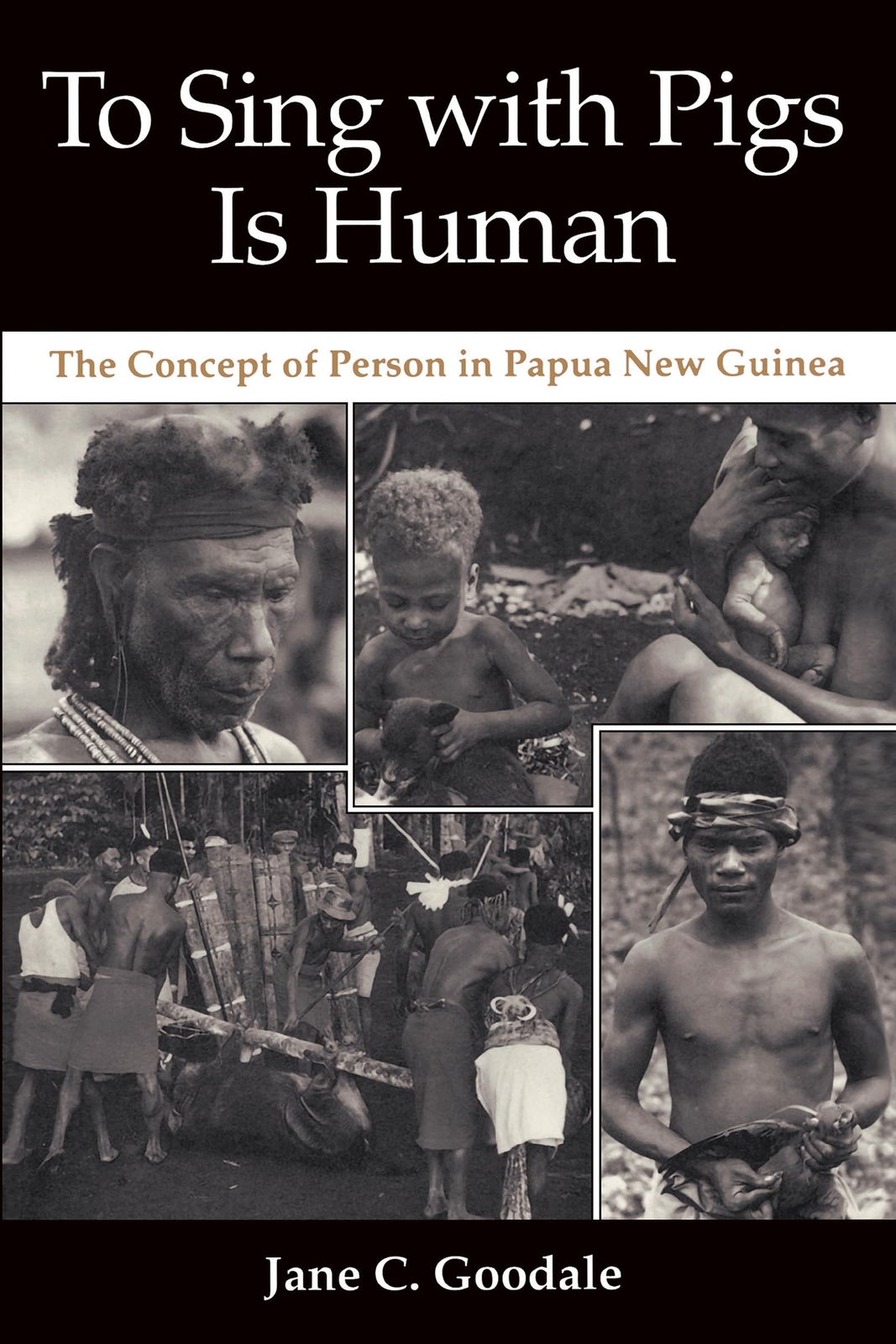 To Sing with Pigs Is Human: The Concept of Person in Papua New Guinea ...