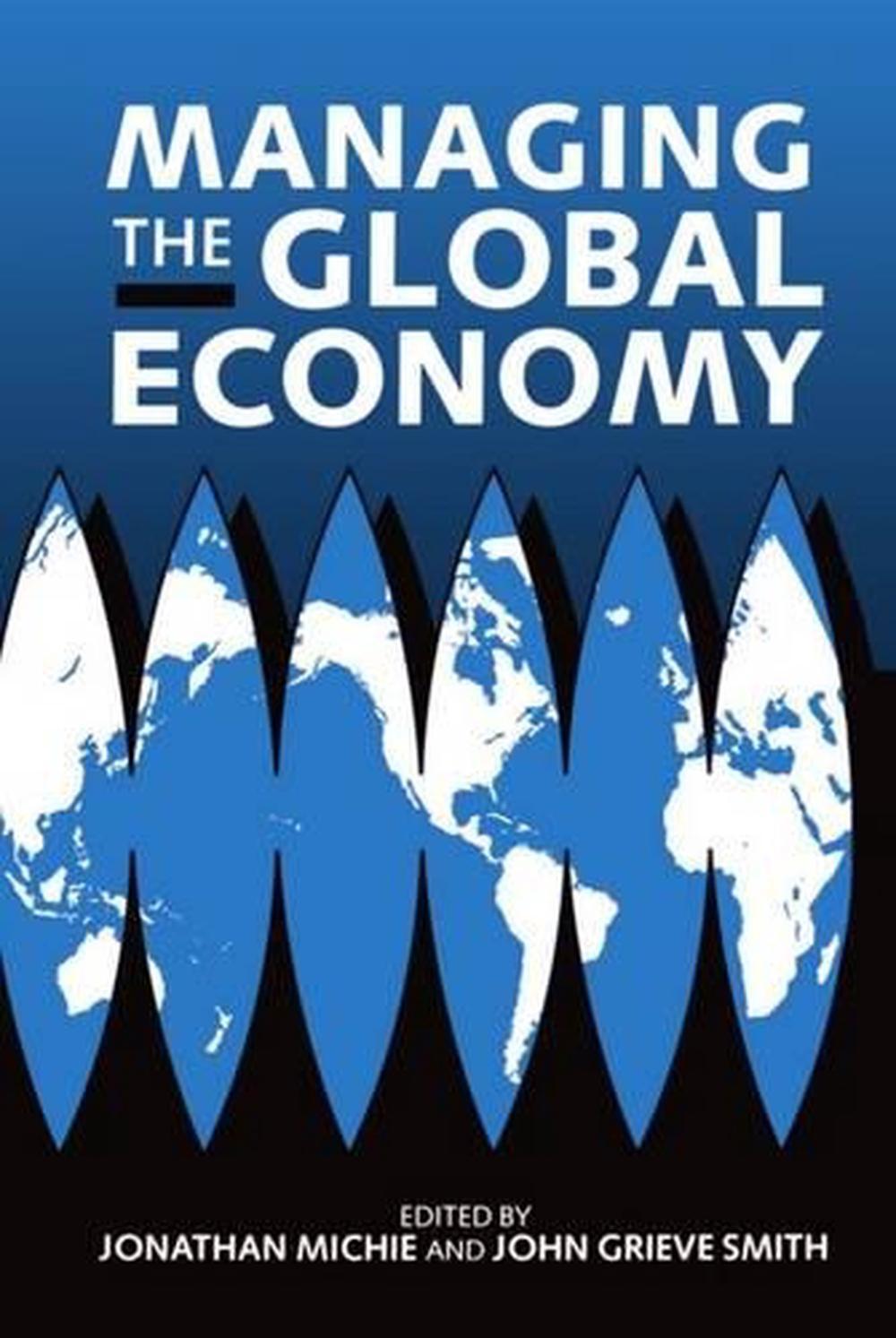 Managing the Global Economy by John Grieve Smith (English) Hardcover Book 9780198289692 | eBay