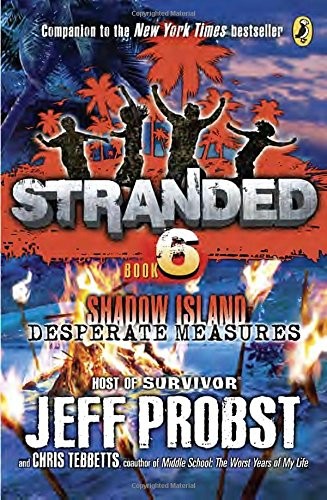 SHADOW ISLAND: DESPERATE MEASURES (STRANDED) By Jeff Probst ...