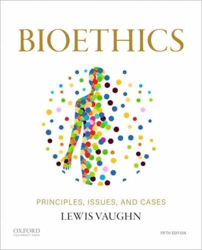 Bioethics: Principles, Issues, and Cases - Paperback, by Vaughn Lewis ...