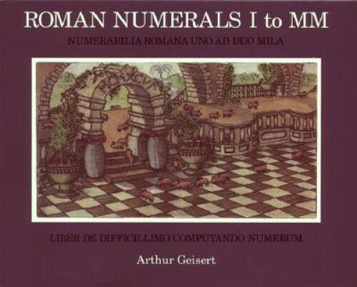 Roman Numerals I to MM: Numerabilia Romana Uno ad Duo Mila - VERY GOOD ...