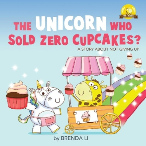 Brenda Li The Unicorn Who Sold Zero Cupcakes (Paperback) Ted and ...