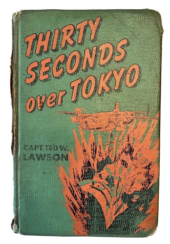 Thirty Seconds Over Tokyo By Captain Ted W Lawson WWII History EX LIB ...