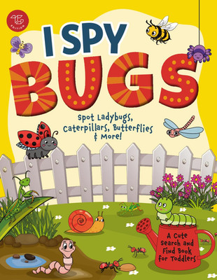 I Spy Bugs: Spot Ladybugs, Caterpillars, Butterflies & More! a Cute ...