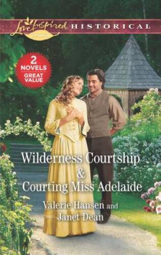 Wilderness Courtship Courting Miss Adelaide: An Anthology (Love Inspire ...