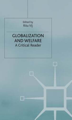 Globalization and Welfare: A Critical Reader by R Vij: New 9781403901651| eBay