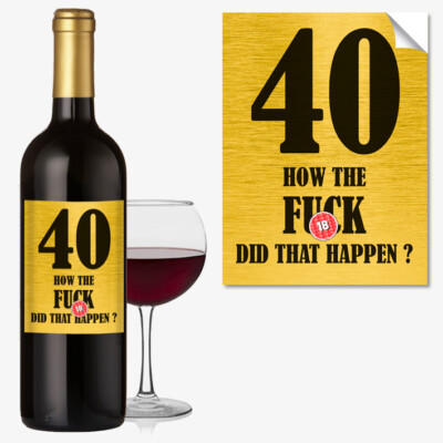 #1053 Funny 40th Birthday 40 Today Wine Bottle Label Rude Gift For Men ...
