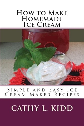 Cathy Kidd How to Make Homemade Ice Cream (Paperback) (UK IMPORT ...