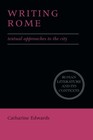 WRITING ROME: TEXTUAL APPROACHES TO THE CITY (ROMAN By Catharine ...