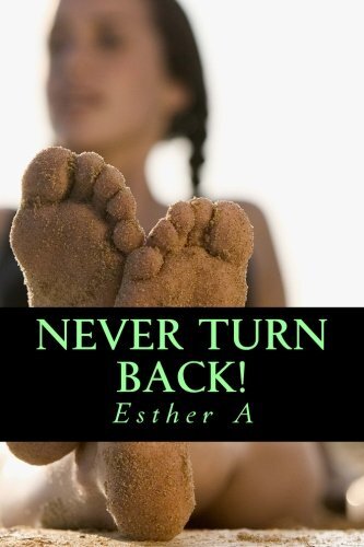 NEVER TURN BACK: YN, A 15 YEAR OLD GIRL, WITH A PAST, A By Esther A ...