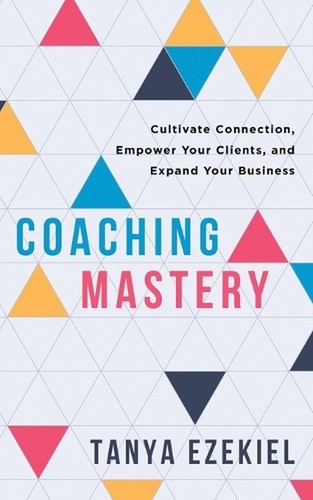 Coaching Mastery: Cultivate Connection, Empower Your Clients, and Expand Your Bu 9798850279172| eBay