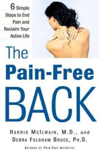The Pain-Free Back: 6 Simple Steps to End Pain and Reclaim Your Active ...