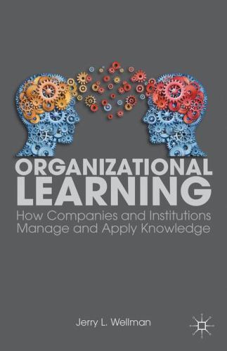Organizational Learning : How Companies and Institutions Manage and ...