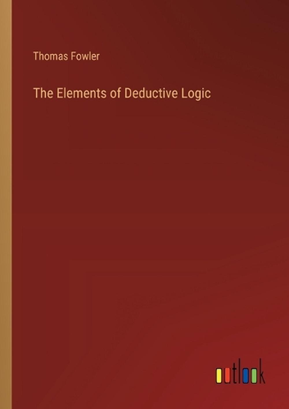 The Elements of Deductive Logic by Thomas Fowler Paperback Book | eBay