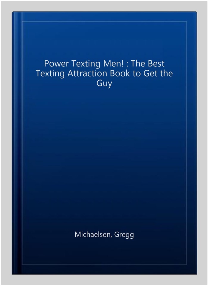 Power Texting Men! : The Best Texting Attraction Book to Get the Guy ...