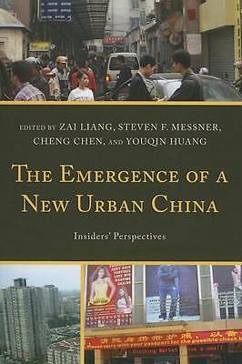 The Emergence of a New Urban China: Insiders' Perspectives by Zai Liang ...