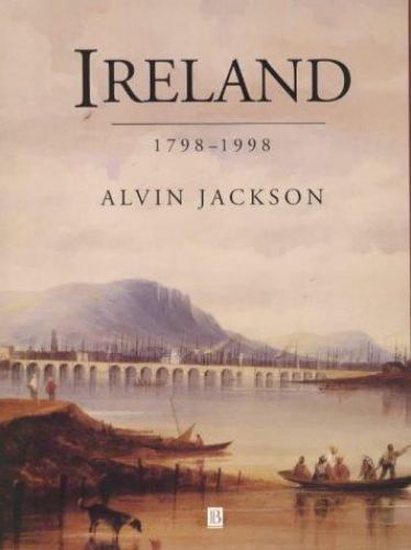 Ireland, 1798-1998 : Politics and War by Alvin Jackson (1999, Hardcover ...