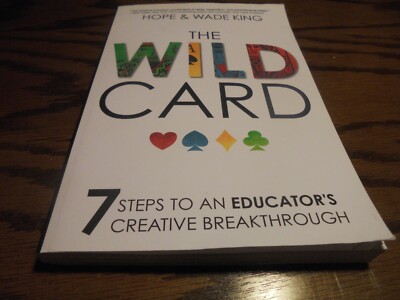 "The Wild Card: 7 Steps To An Educator's Creative Breakthrough" By Hope ...