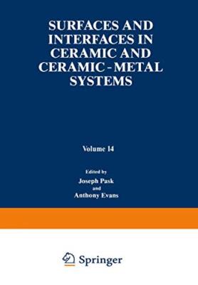 Surfaces and Interfaces in Ceramic and Ceramic - Metal Systems ...