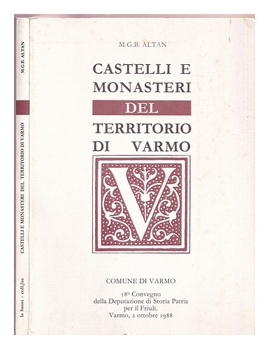 ALTAN, M. G. B. Castelli e monasteri del territorio di Varmo: il ...