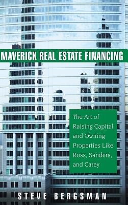 Maverick Real Estate Financing Art Raising Capital Ow by Bergsman Steve ...