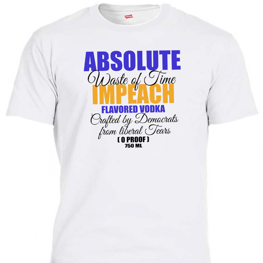 TRUMP "Absolute Waste of Time" IMPEACHMENT," Maga Vodka, Men's T-Shirt ...