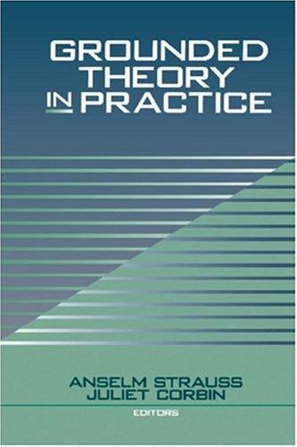 Grounded Theory in Practice by Anselm Strauss and Juliet Corbin (1997 ...
