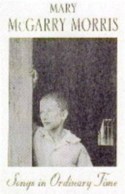 Songs in ordinary time by Mary McGarry Morris 1857023633 FREE Shipping ...