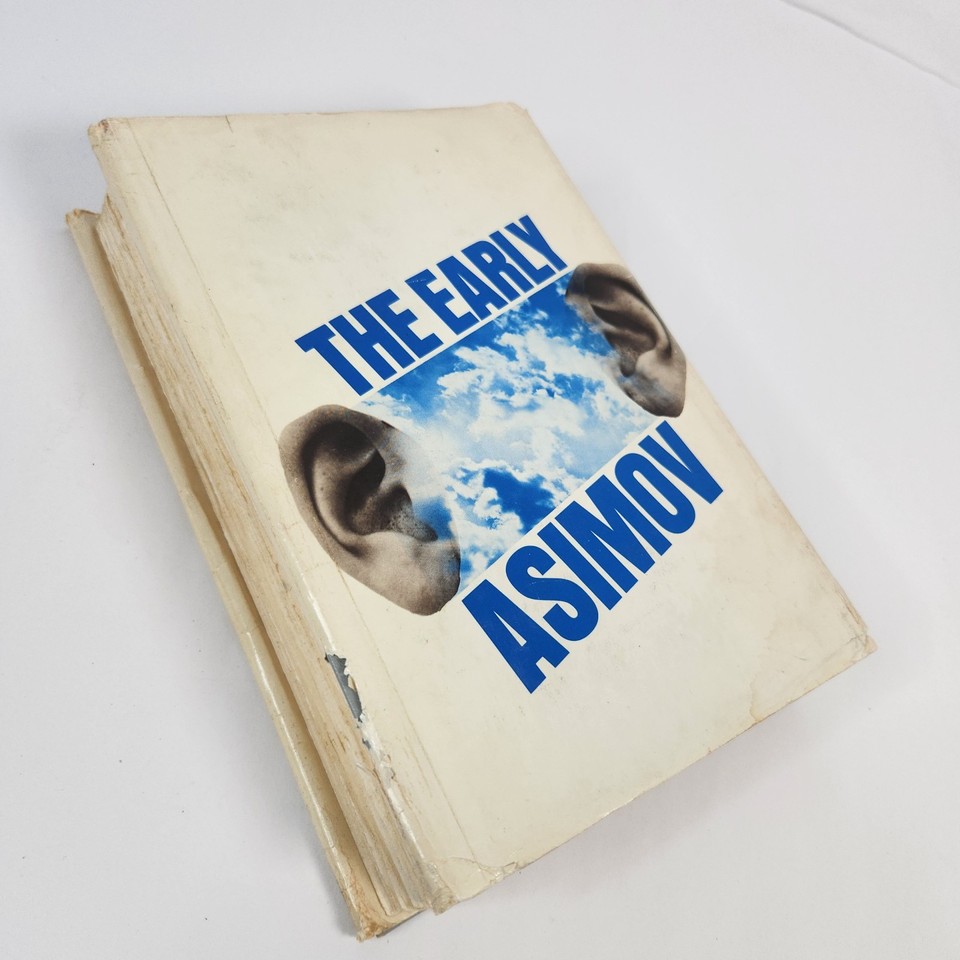 The Early Asimov or, Eleven Years of Trying by Isaac Asimov 1972 book ...