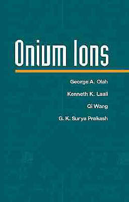 Onium Ions by G. K. Surya Prakash, Kenneth K. Laali, George A. Olah, Qi Wang (Hardcover, 1998 ...