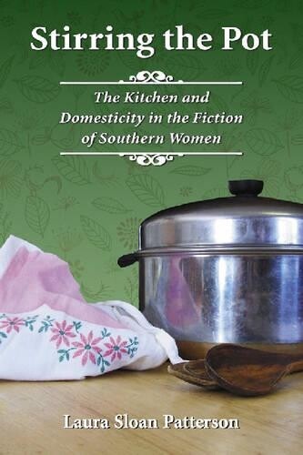 Stirring the Pot: The Kitchen and Domesticity in the Fiction of ...