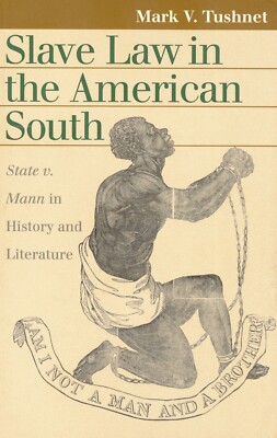 Slave Law in the American South : State v. Mann in History and ...