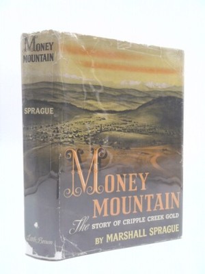Money Mountain, Cripple Creek Gold (1st Ed) by Marshall Sprague | eBay