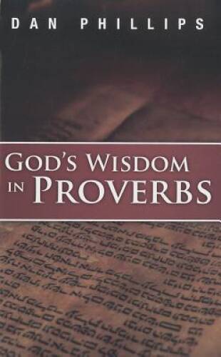 Gods Wisdom in Proverbs - Hardcover By Phillips, Dan - GOOD ...