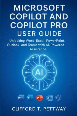 Microsoft Copilot and Copilot Pro User Guide: Unlocking Word, Excel ...