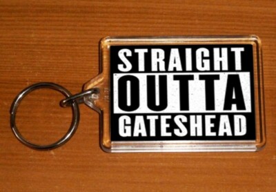 Straight Outta Gateshead Keyring Double Sided Key Ring | eBay
